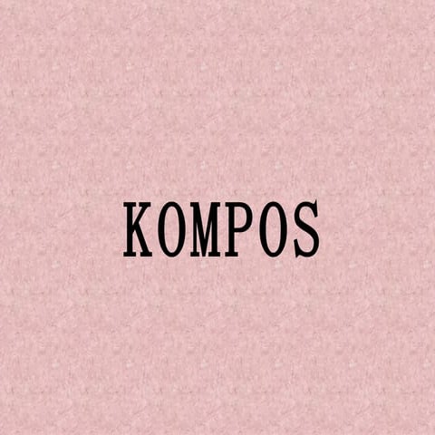 Kompos | PPT