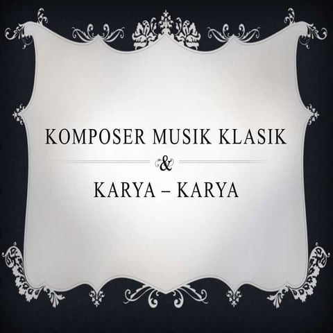 Komposer klasik & karyanya | PPTX
