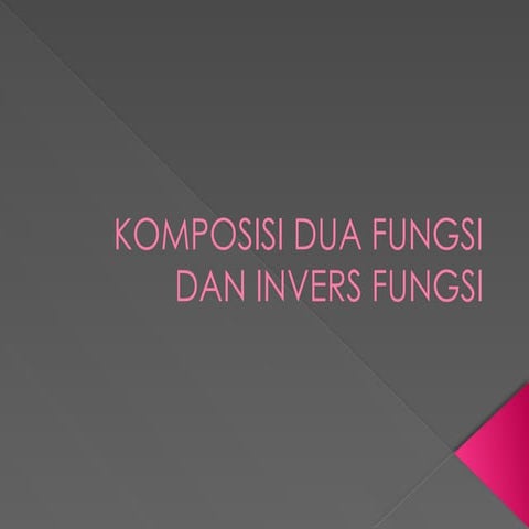 KOMPOSISI DUA FUNGSI DAN INVERS FUNGSI.pptx