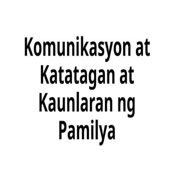Komunikasyon at Katatagan at Kaunlaran ng Pamilya.pptx