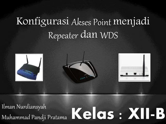Konfigurasi Access Point menjadi Repeater dan WDS | PPTX