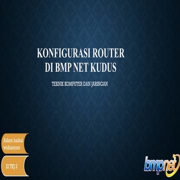 KONFIGURASI ROUTER DI BMP NET KUDUS-1.pptx
