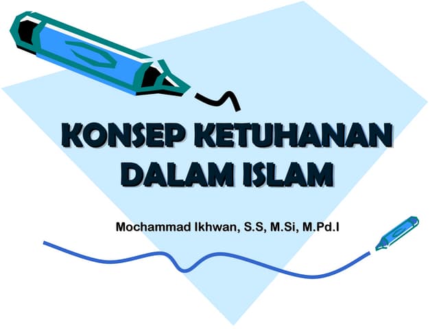 Konsep Ketuhanan dalam Islam (pengertian dan prinsip-prinsipnya) | PPTX