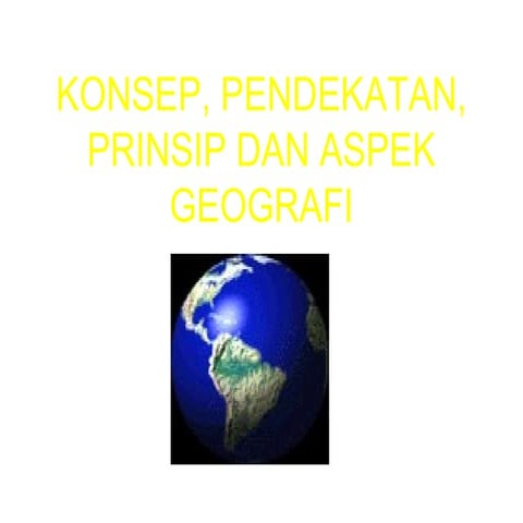 Konsep pendekatan-prinsip-dan-aspek-geografi1 | PPT