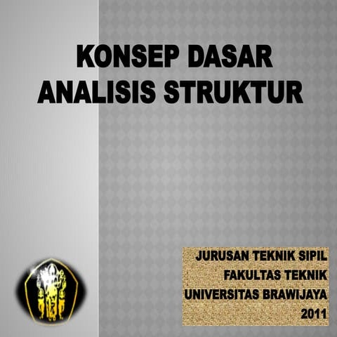Mekanika teknik - KONSEP DASAR ANALISIS STRUKTUR.ppt