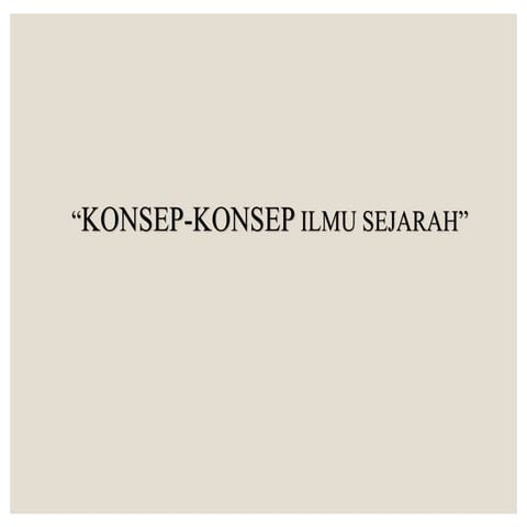 KONSEP DASAR DALAM ILMU SEJARAH.ppt