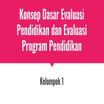 Konsep Dasar Evaluasi Pendidikan dan Evaluasi Program Pendidikan (1).pptx