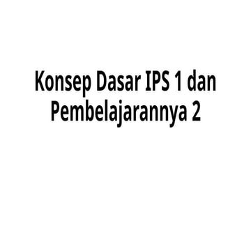 Draft Konsep Dasar IPS 1 dan Pembelajarannya | PPT