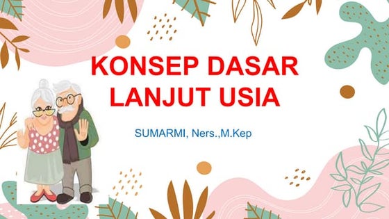MATERI TENTANG KONSEP DASAR LANSIA PPT BAHAN AJAR | PPTX