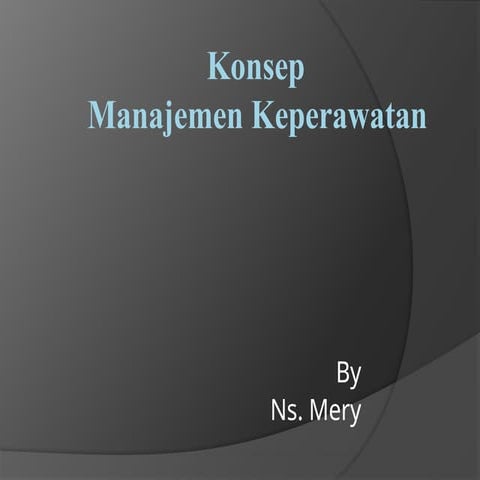Konsep Manajemen Keperawatan 1- mery.pptx