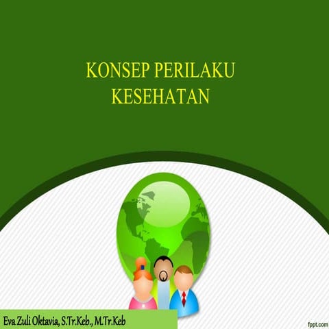 Eva Zuli Oktavia, S.Tr.Keb., M.Tr.Keb_Konsep Perilaku Kesehatan.ppt