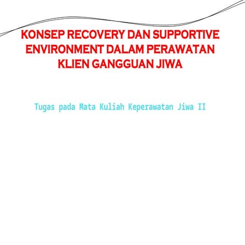 KONSEP RECOVERY DAN SUPPORTIVE ENVIRONMENT DALAM PERAWATAN KLIEN.pptx.ppt