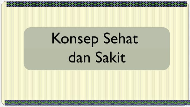 Konsep Sehat dan Sakit | PPTX