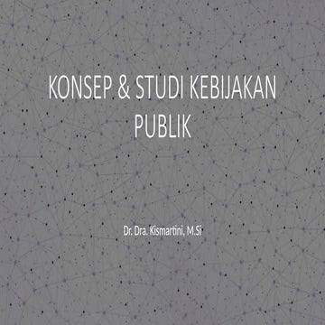 KONSEP STUDI KEBIJAKAN PUBLIKKonsultasi publik ini penting untuk meningkatkan transparasi ...