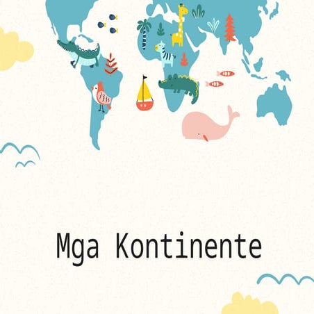 kontinente ng daigdig at iba pang detalye | PPTX