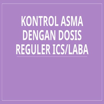 Kontrol Asma Dengan Dosis Reguler ICS-LABA ungu FINAL COMPILATION IDI 280221.pptx