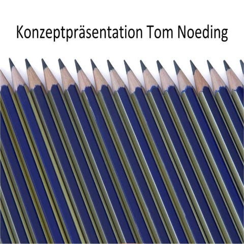 Konzeptpraesentation Tom Noeding | PPT