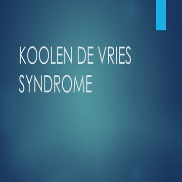 KOOLEN DE VRIES SYNDROME.pptx by DR.REENA | PPTX