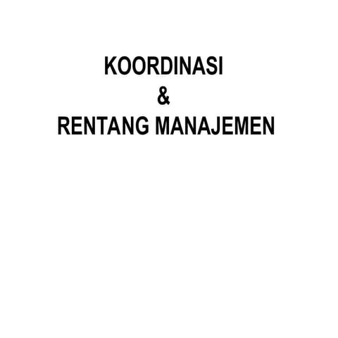 Koordinasi-dan-Rentang-Manajemen pada organisasi.ppt