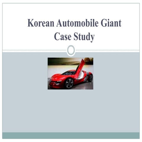 Korean automobile giant Case Study | PPTX