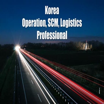 Korea Operation, SCM, Logistics Professional | PDF