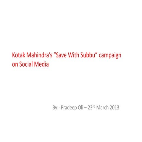 Kotak mahindra's "Save with Subbu" social media campaign | PPT