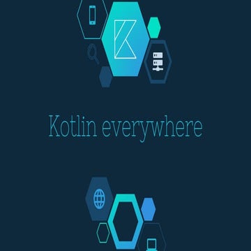 Kotlin Everywhere Share Your Kotlin Code Across Platforms Ppt