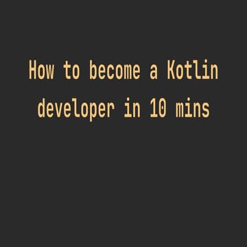 How to become a Kotlin developer in 10 mins | PDF