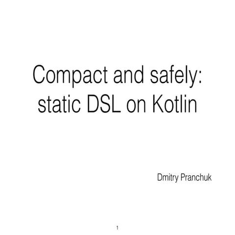 Compact And Safely Static Dsl On Kotlin Ppt