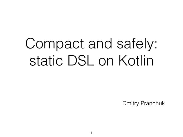 Compact And Safely Static Dsl On Kotlin Ppt