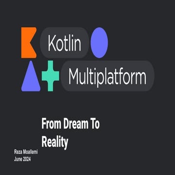Kotlin Multiplatform Mobile - From Dream to Reality | PDF