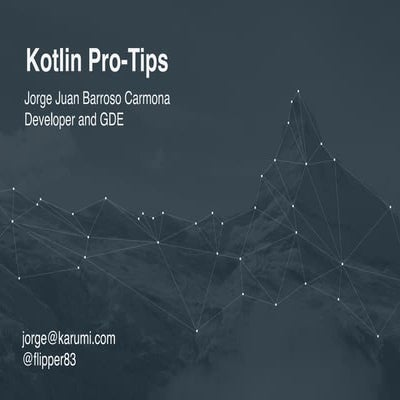 Jorge Carmona | Kotlin pro-tips | Codemotion Madrid 2018 | PPT