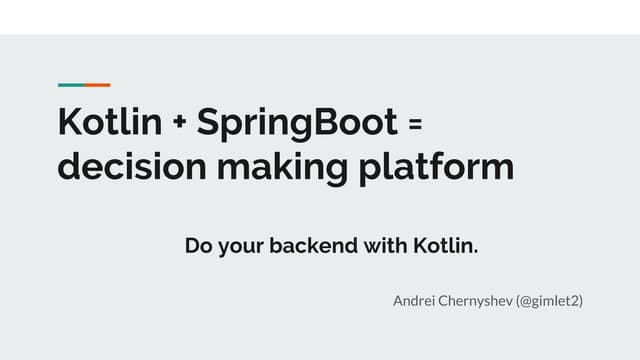 Kotlin + spring boot = decision making platform | PPT Kotlin + spring boot = decision making platform | PPT