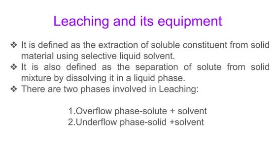 LEACHING CONCEPT, TECHNIQUE AND SINGLE AND MULTISTAGE LEACHING | PPT