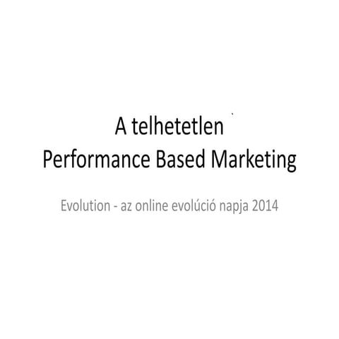 A telhetetlen performance based marketing | PDF