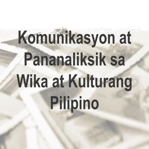 KPWKP-KUMONIKASYON AT PANANALIKSIK SA WIKA AT KULTURANG PILIPINO | PPTX