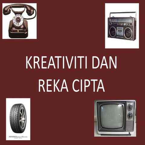 Kreativiti dan reka cipta (KH TAHUN 4) | PPT