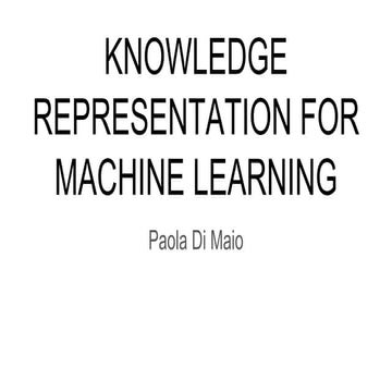 KNOWLEDGE REPRESENTATION FOR MACHINE LEARNING | PPTX