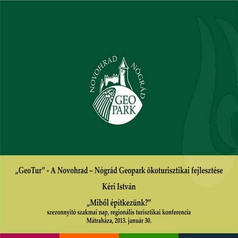 Kéri István „Geo tur” - a Novohrad – Nógrád geopark ökoturisztikai fejlesztése | PPTX