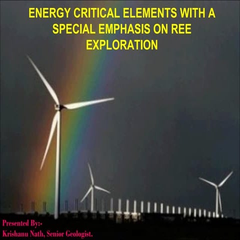 ENERGY CRITICAL ELEMENTS WITH A SPECIAL EMPHASIS ON REE EXPLORATION | PPT