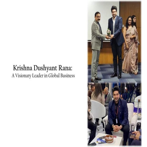 Krishna Dushyant Rana: A Visionary Leader in Global Business | PPT