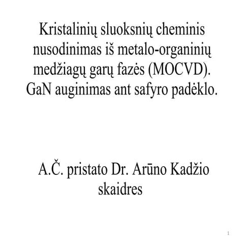 Kristalinių sluoksnių cheminis nusodinimas iš metalo organinių medžiagų ...
