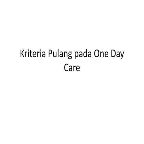 Kriteria pulang pada one day care | PPTX