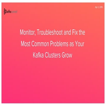 Troubleshooting As Your Kafka Clusters Grow Krunal Vora Tinder Kafka