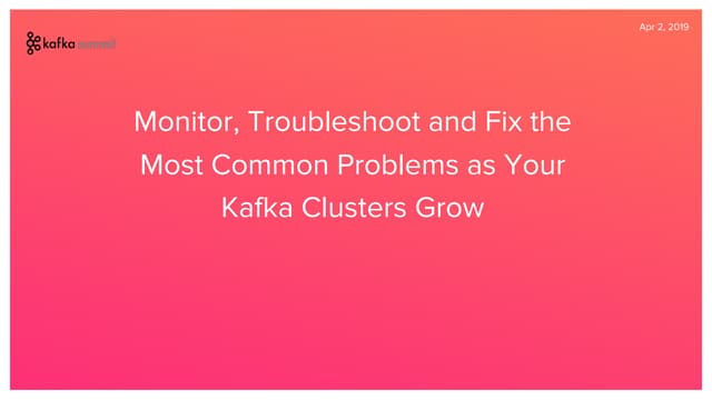 Troubleshooting As Your Kafka Clusters Grow Krunal Vora Tinder Kafka