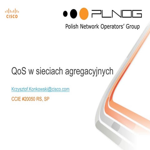 PLNOG 7: Krzysztof Konkowski - QoS a sieci agregacyjne | PDF