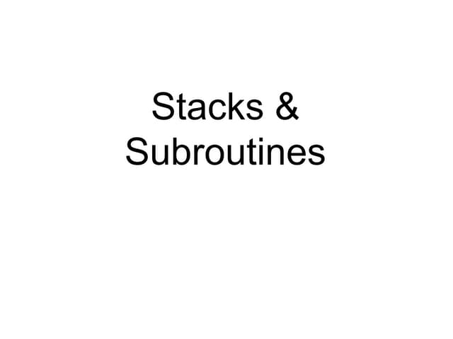 Stacks & subroutines 1 | PPTX Stacks & subroutines 1 | PPTX