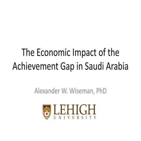 The Economic Impact of the Achievement Gap in Saudi Arabia | PPTX
