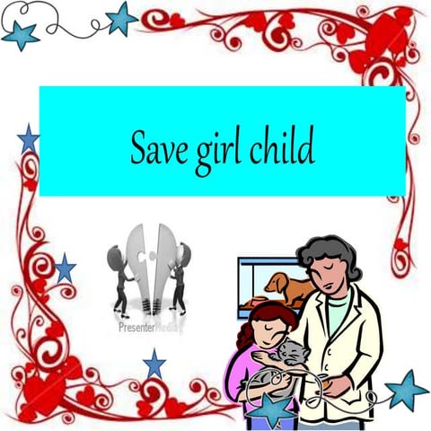 SAVE GIRL CHILD PPT | PPTX