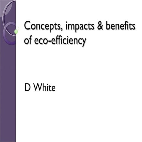 Concepts, impacts & benefits of eco-efficiency | PPT